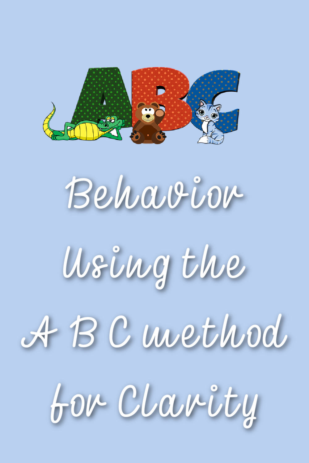 Behavior: Using the A B C Method for Clarity - My Windowsill