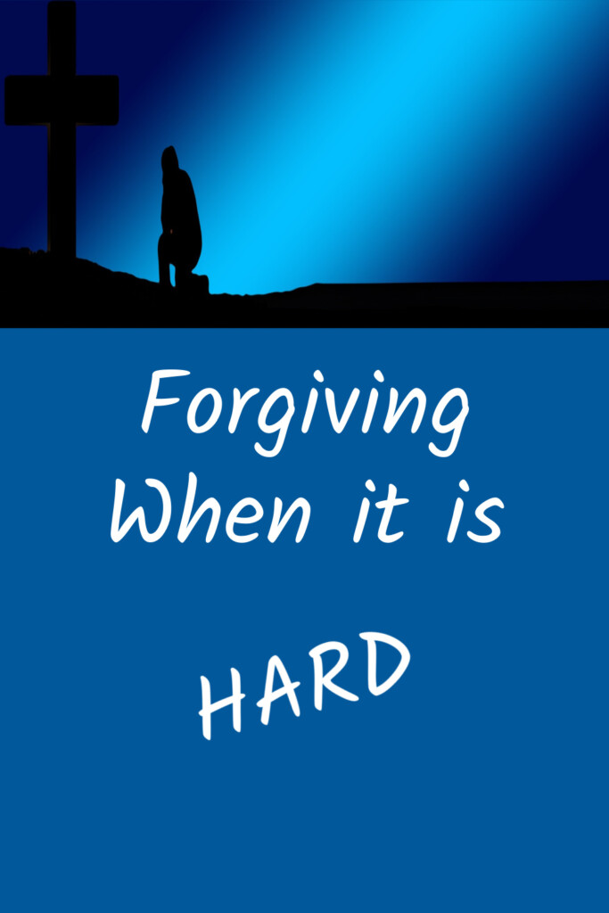 Forgiving: When It Is Hard - My Windowsill